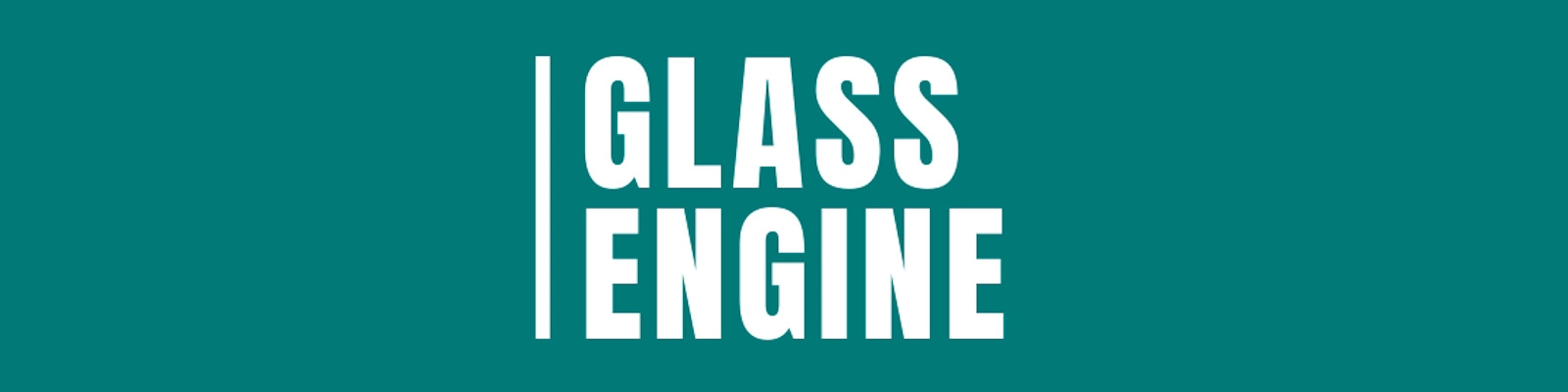 GLASS ENGINE